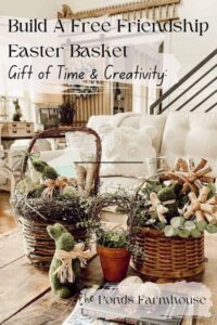 Gift of Time & Creativity: Build a Free Friendship Basket